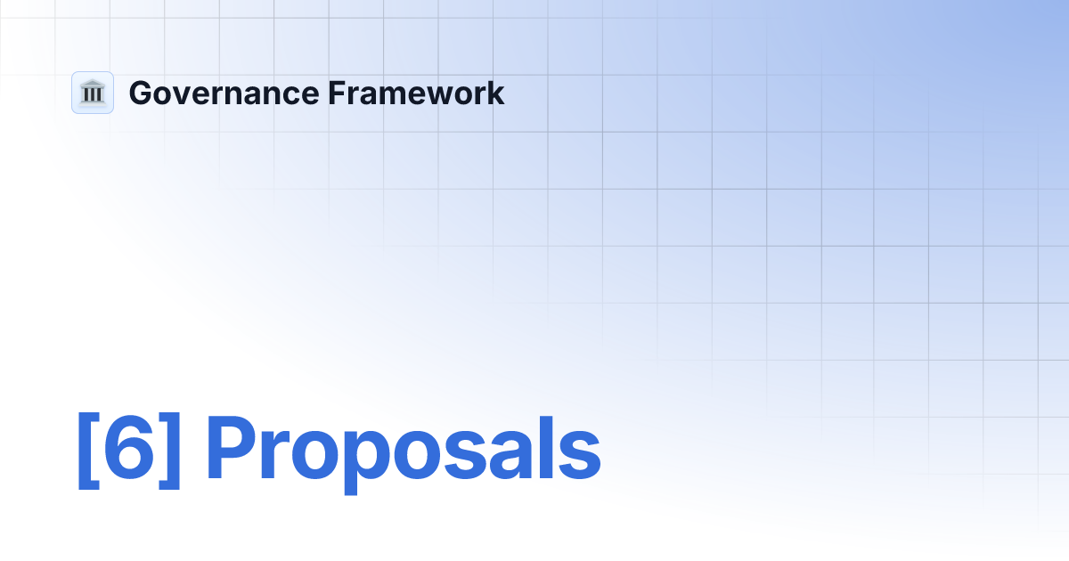 [6] Proposals | Governance Framework